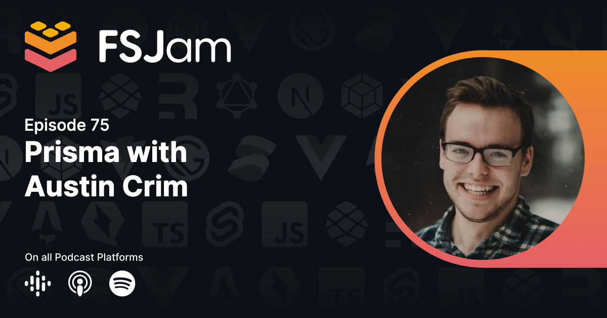 Episode 75 - Prisma with Austin Crim - FSJam Podcast