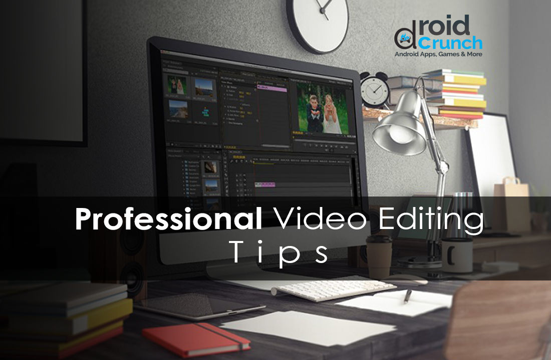 Top 10 Professional Video Editing Tips - DroidCrunch