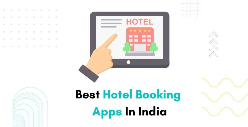 Best Hotel Booking Apps in India (Android + iOS) - 2023