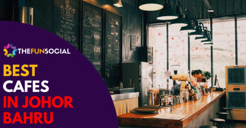13 Best Cafe Johor Bahru Options [2023] - TheFunSocial