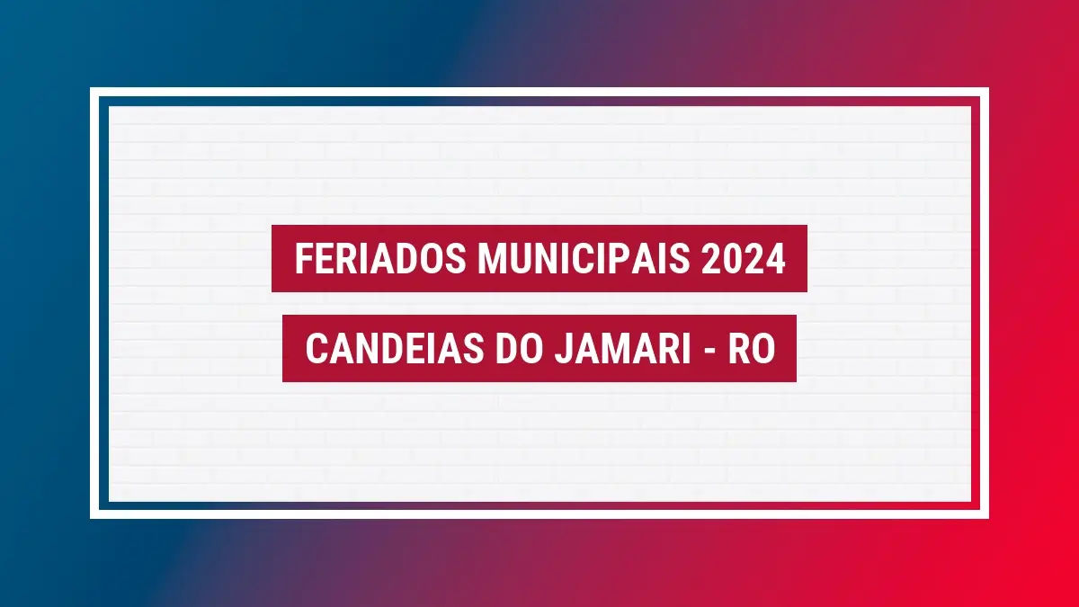 Feriados Candeias do Jamari 2024 RO feriados da cidade