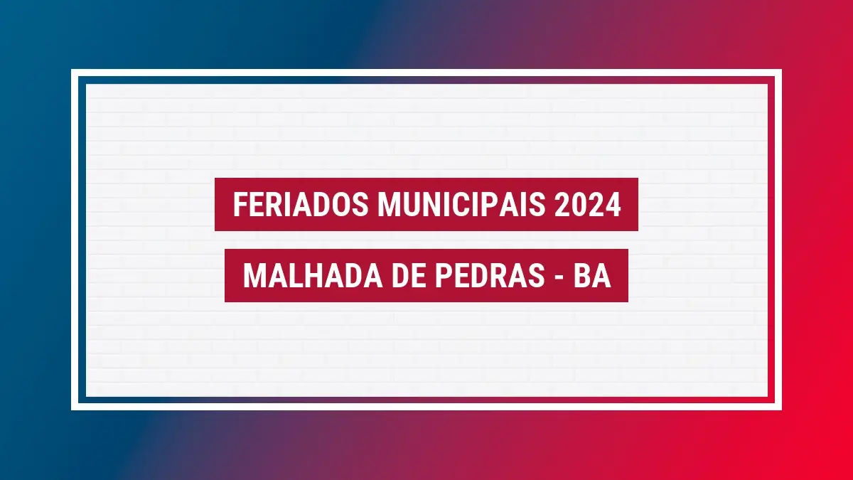 Feriados Malhada de Pedras 2024 BA veja feriados da cidade