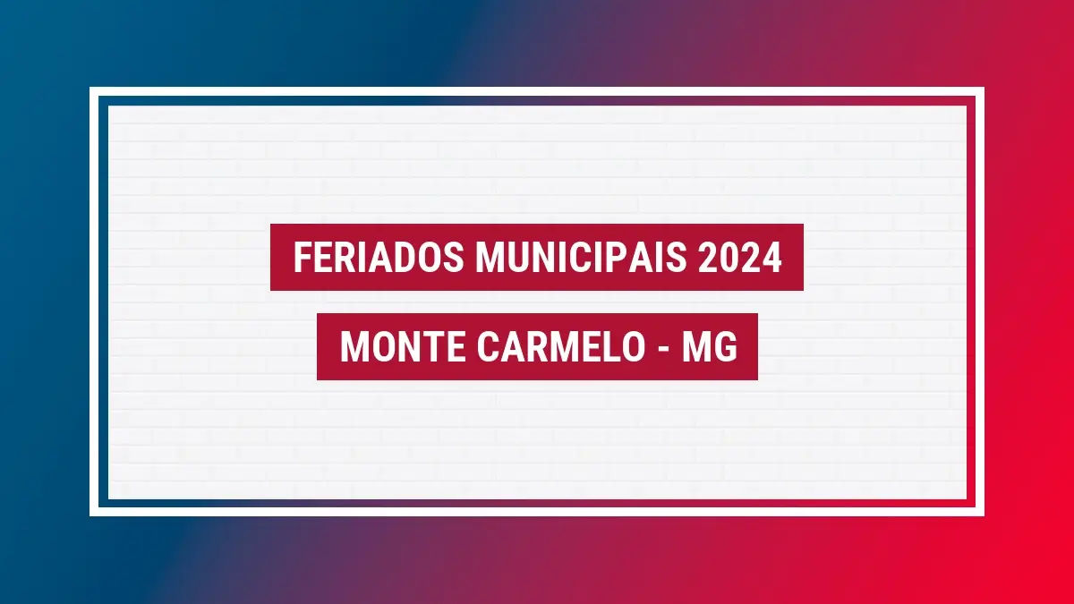Feriados Monte Carmelo 2024 cidade feriados Monte Carmelo MG