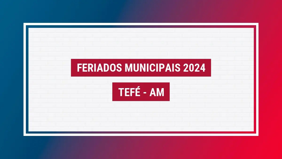 Feriados Tefé 2024 lista da cidade feriados 2024 Tefé AM