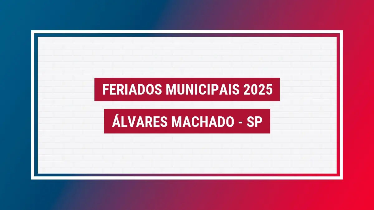 Feriados Álvares Machado 2025 SP veja feriados da cidade