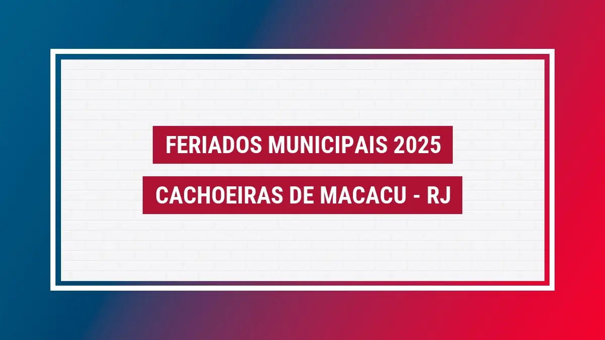 Feriados Cachoeiras de Macacu 2025 RJ feriados da cidade