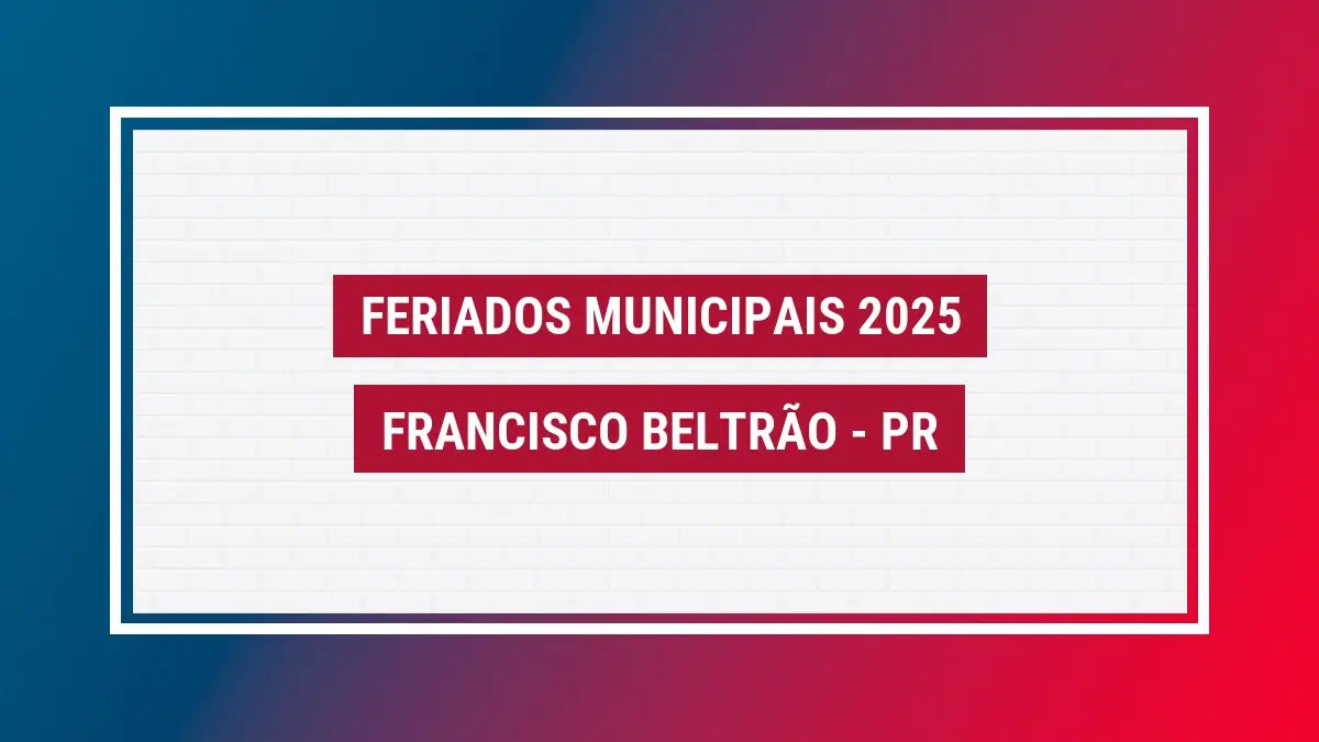 Feriados Francisco Beltrão 2025 PR veja feriados da cidade