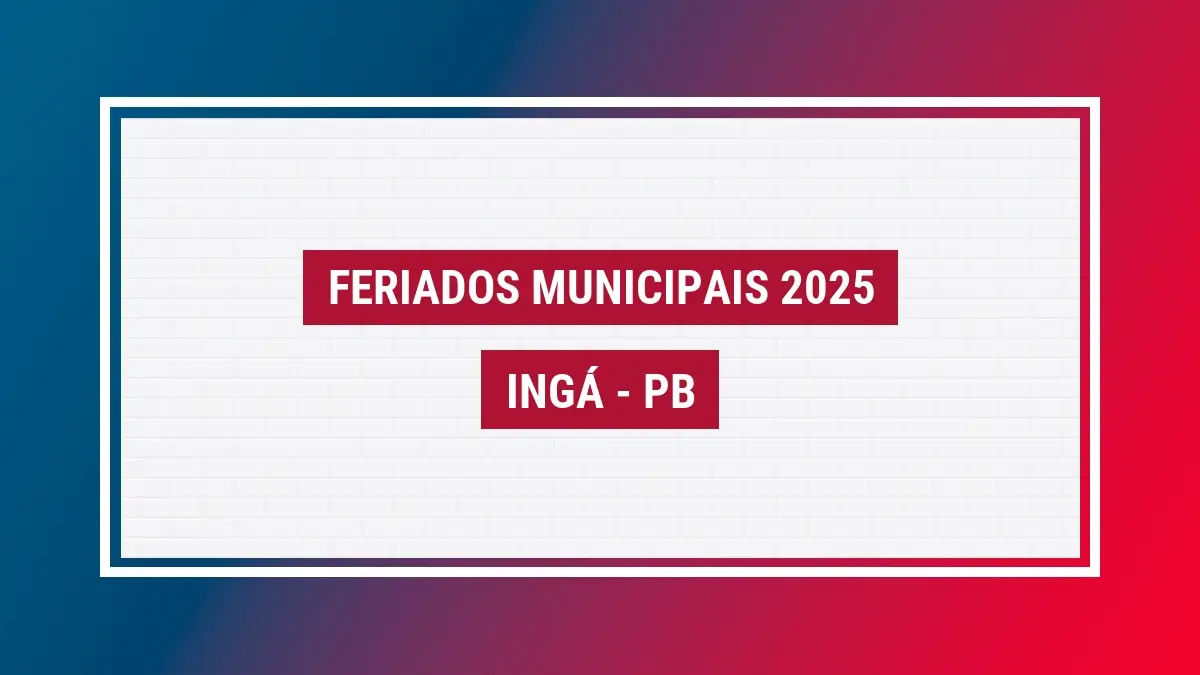 Feriados Ingá 2025 lista da cidade feriados 2025 Ingá PB
