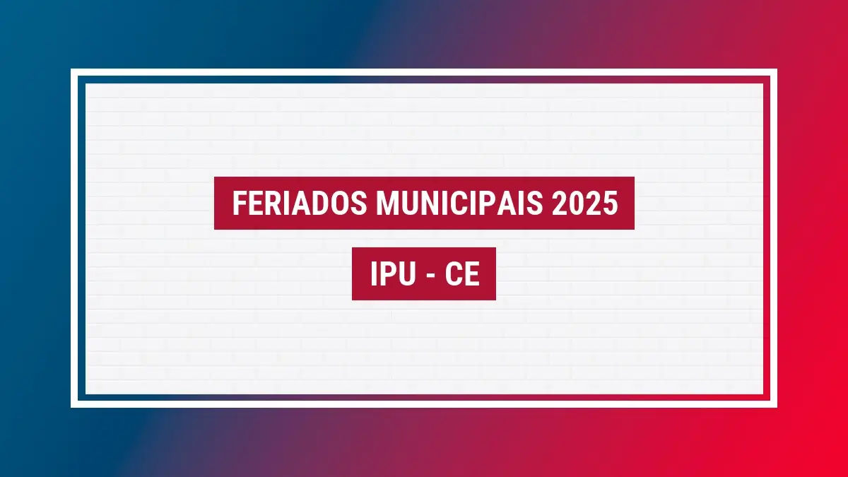 Feriados Ipu 2025 lista da cidade feriados 2025 Ipu CE