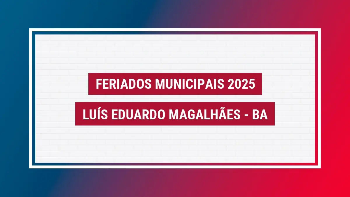 Feriados Luís Eduardo Magalhães 2025 BA feriados da cidade