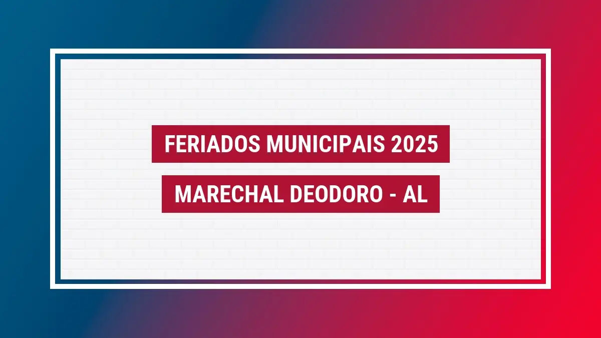 Feriados Marechal Deodoro 2025 AL veja feriados da cidade