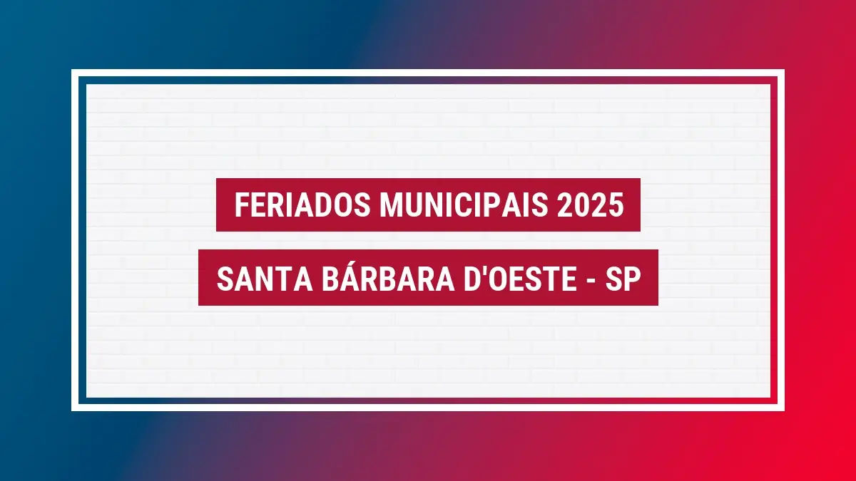 Feriados Santa Bárbara d'Oeste 2025 SP feriados da cidade