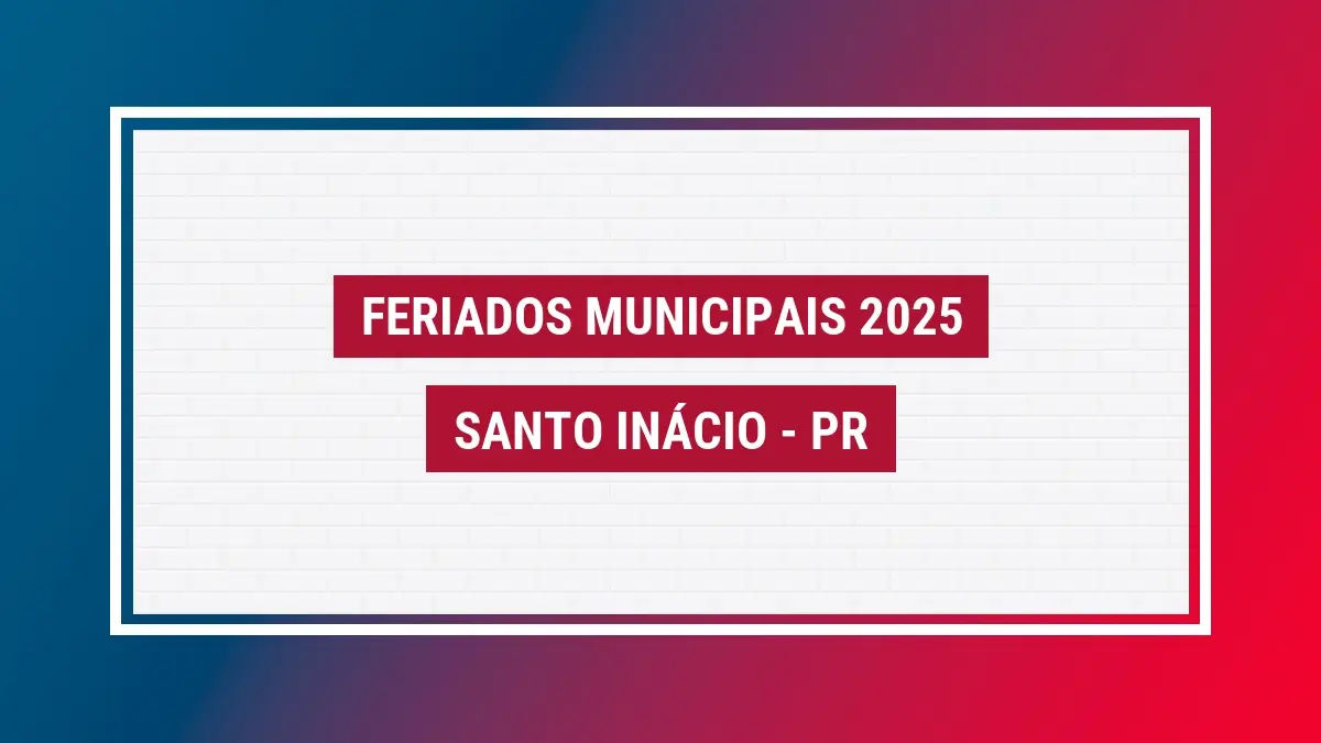 Feriados Santo Inácio 2025 cidade feriados Santo Inácio PR