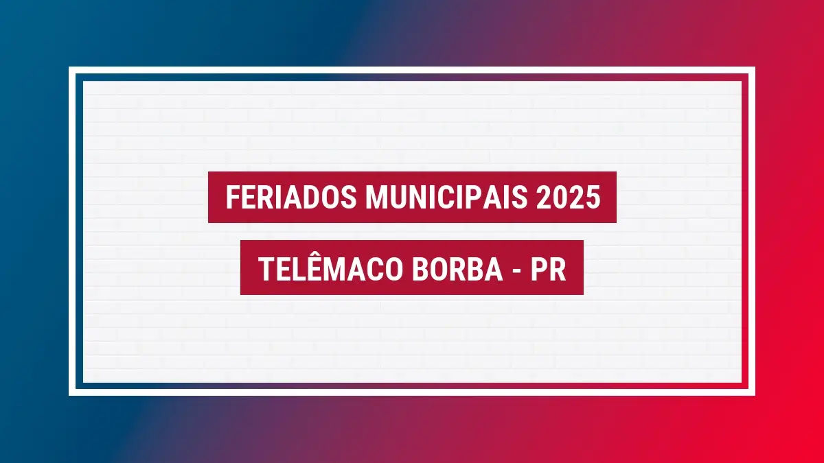 Feriados Telêmaco Borba 2025 PR veja feriados da cidade