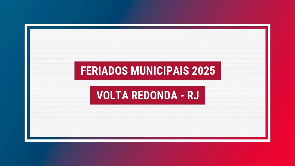 Feriados Volta Redonda 2025 cidade feriados Volta Redonda RJ