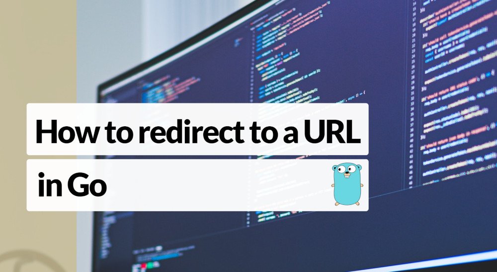 How To Redirect To A URL In Go How To Redirect To A URL In Go