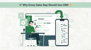 Why Every Sales Rep Should Use CRM