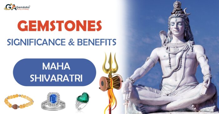Shivaratri Gemstones, Significance and Benefits - GemAstro
