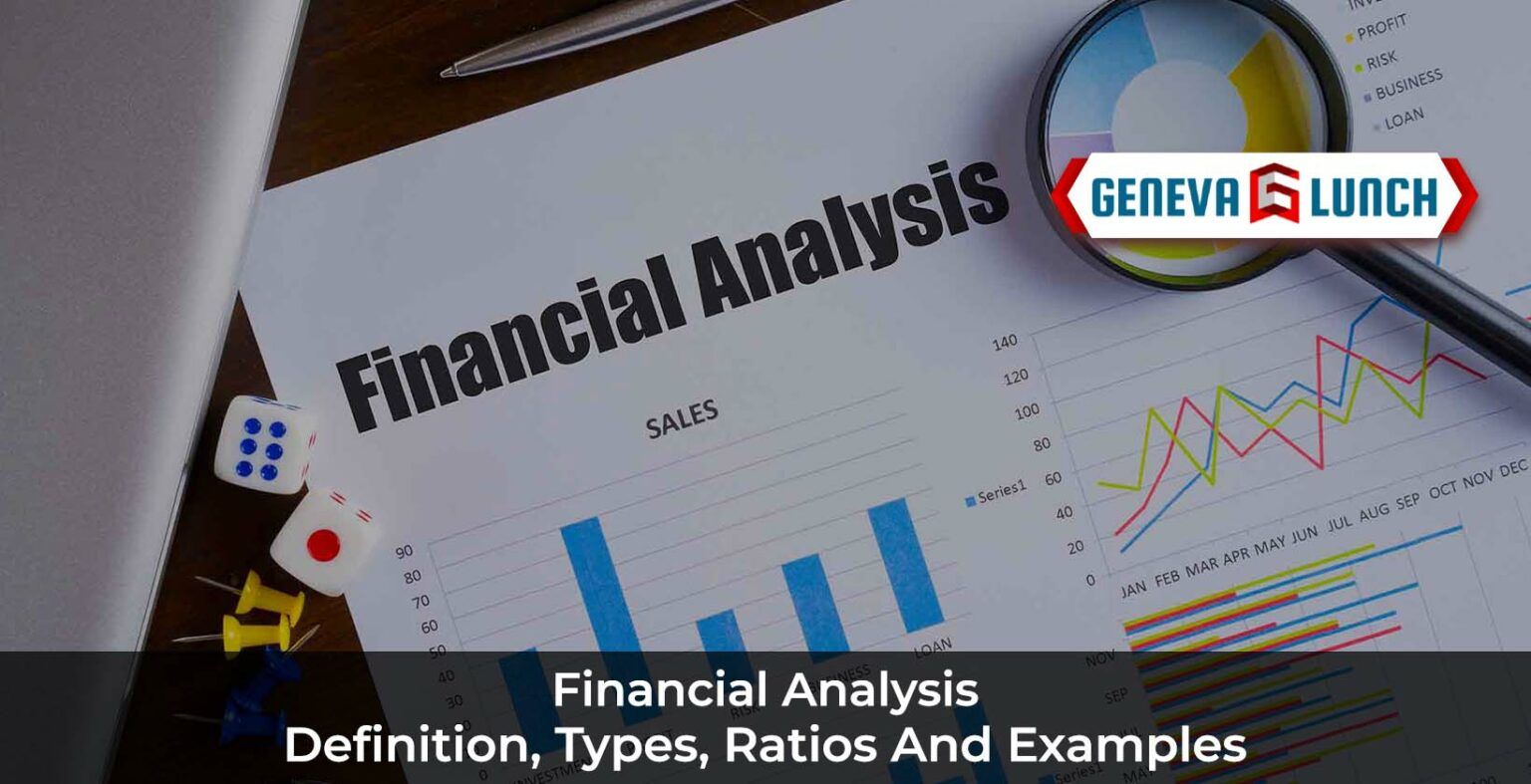 Financial Analysis: Definition, Types, Ratios and Examples - Geneva Lunch
