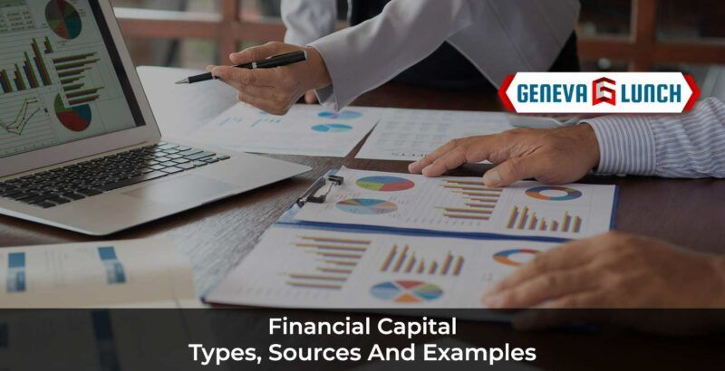 Financial Capital: Types, Sources And Examples - Geneva Lunch