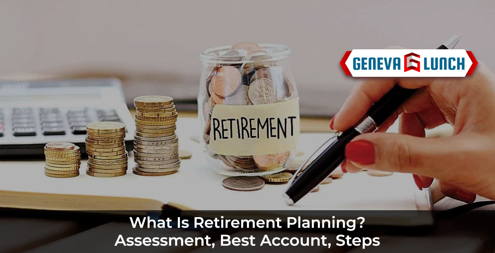 What Is Retirement Planning? - Geneva Lunch