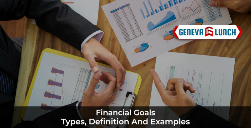 Financial Goals: Types, Definition And Examples - Geneva Lunch