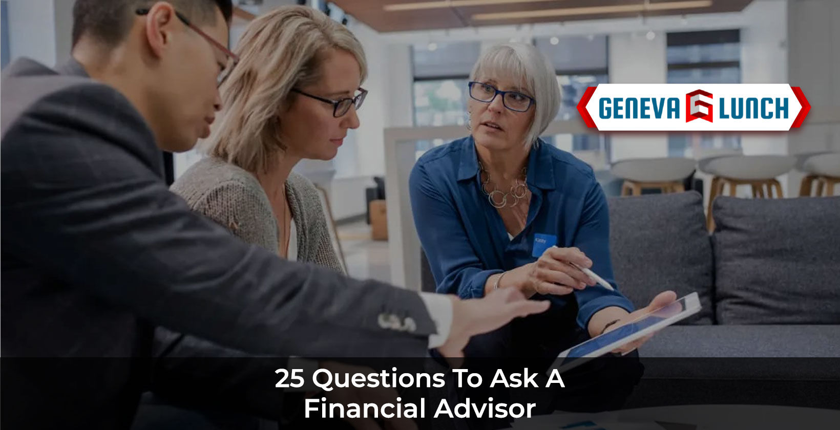 25 Questions To Ask A Financial Advisor - Geneva Lunch