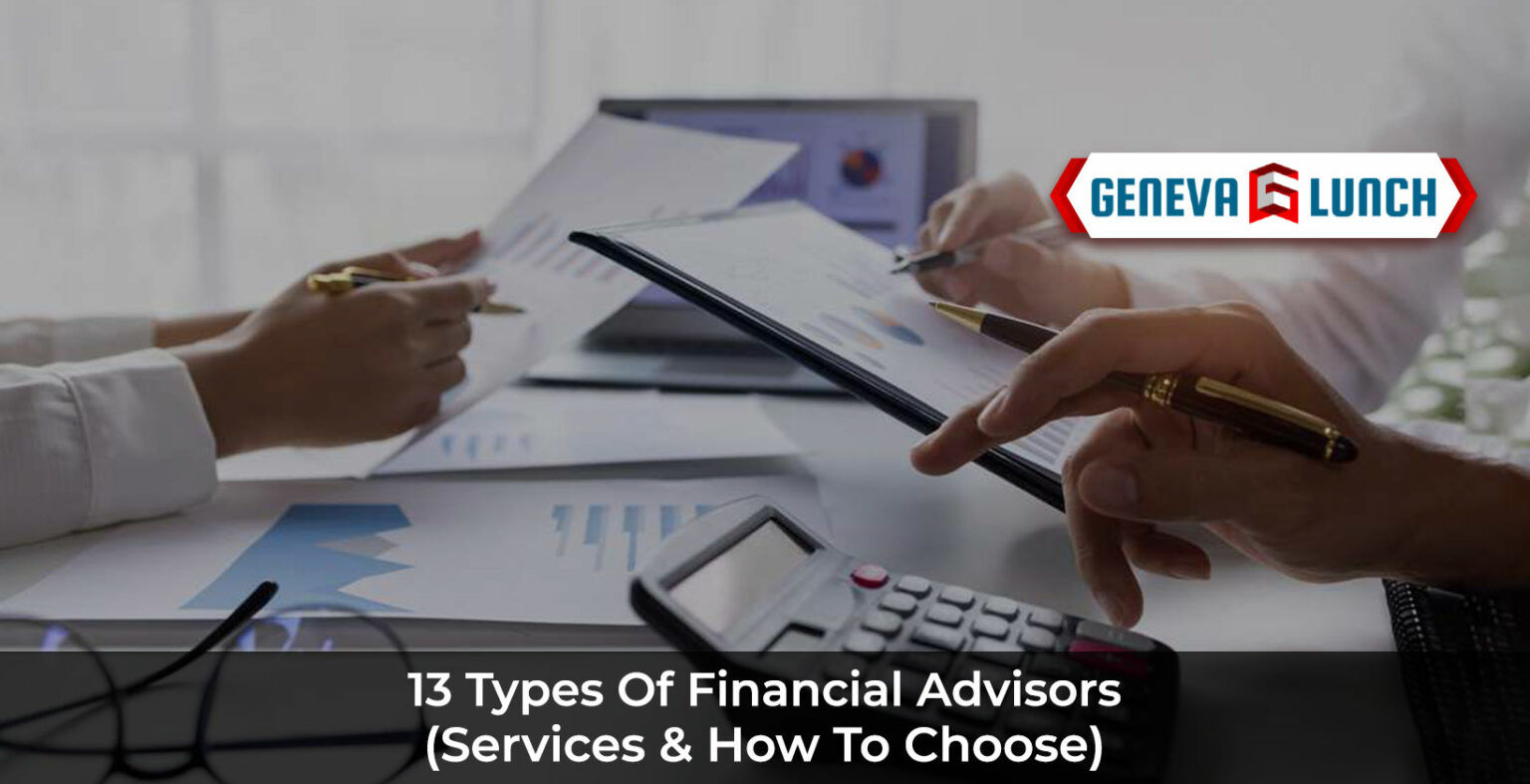 13 Types Of Financial Advisors (Services & How To Choose) - Geneva Lunch