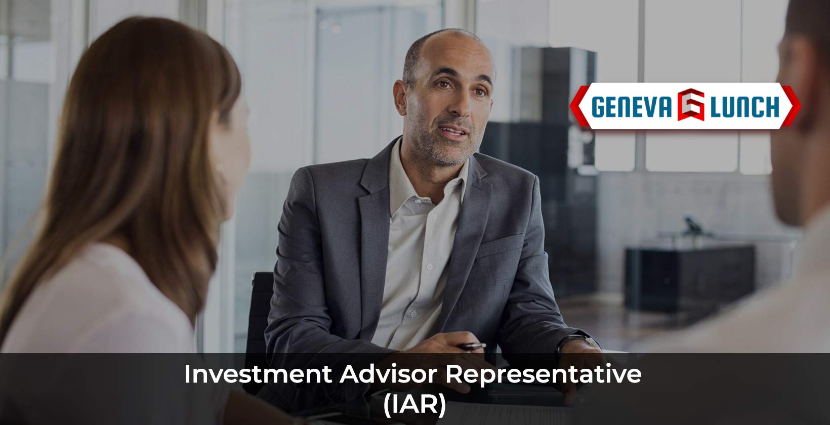 Investment Advisor Representative (IAR) - Geneva Lunch