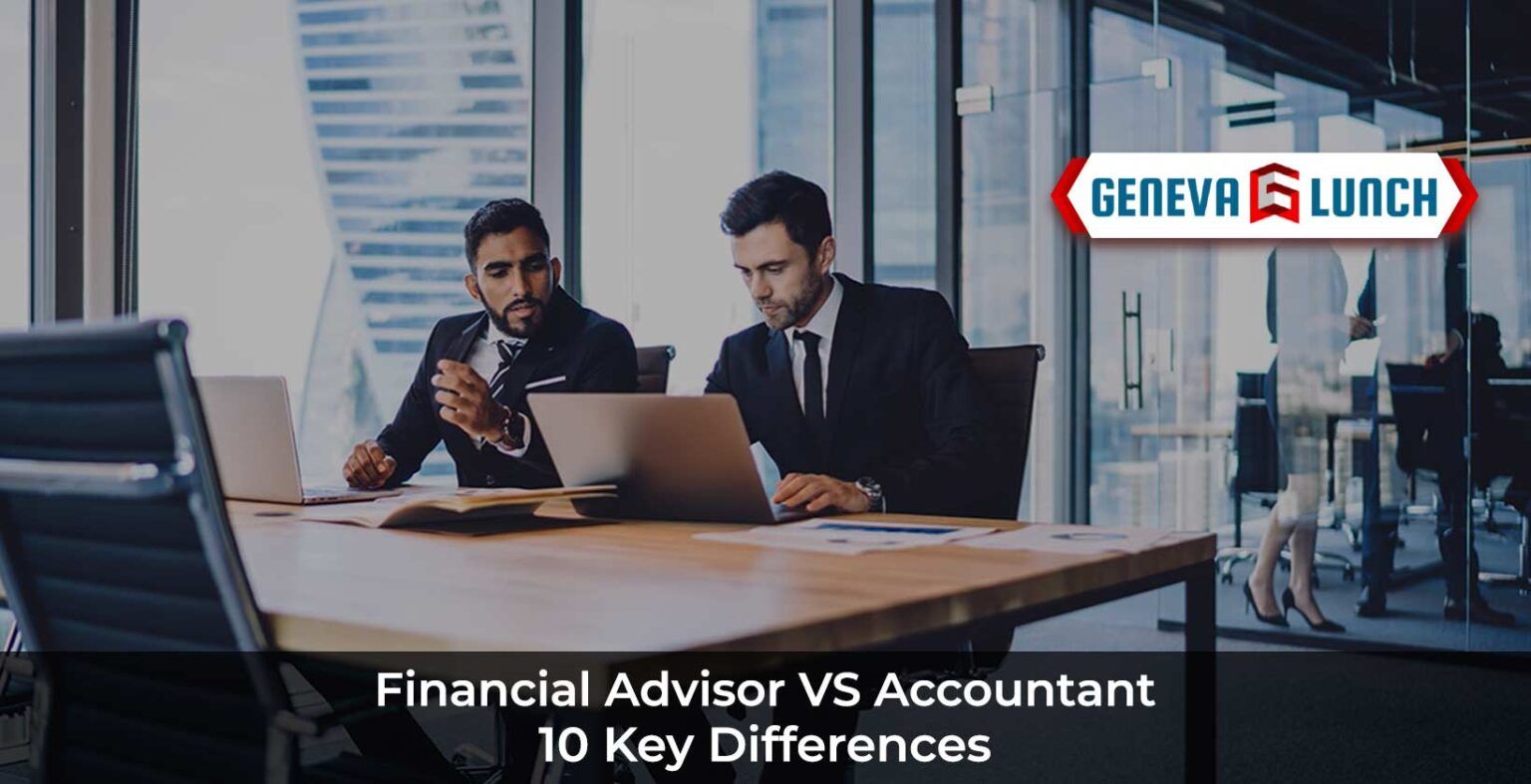 Financial Advisor VS Accountant (10 Key Differences) - Geneva Lunch