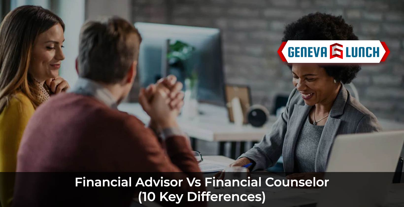 Financial Advisor Vs Financial Counselor (10 Key Differences) - Geneva ...