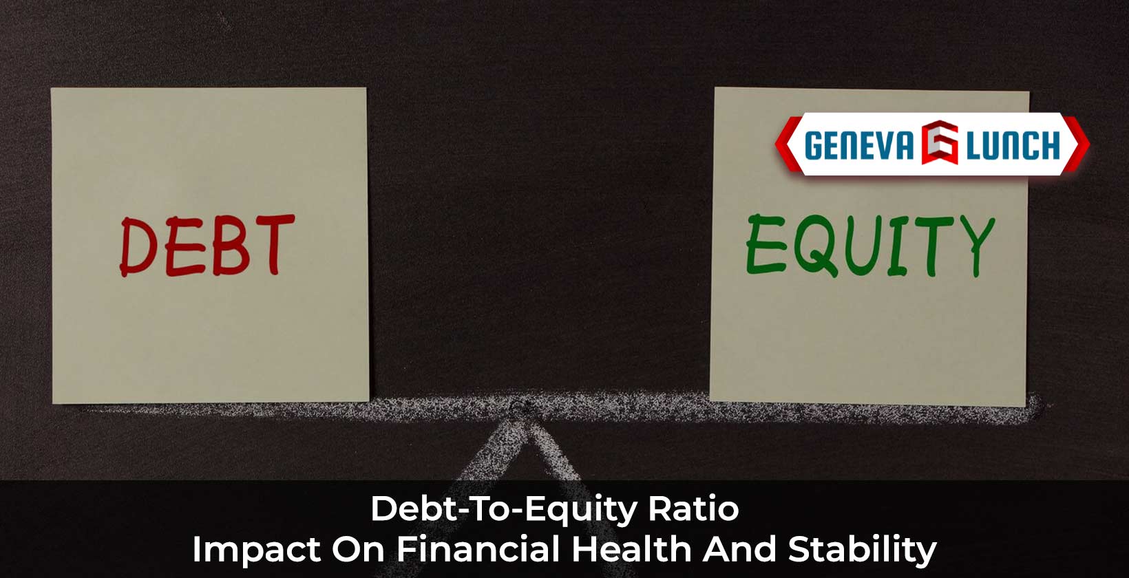 Debt-To-Equity Ratio: Impact On Financial Health And Stability - Geneva ...