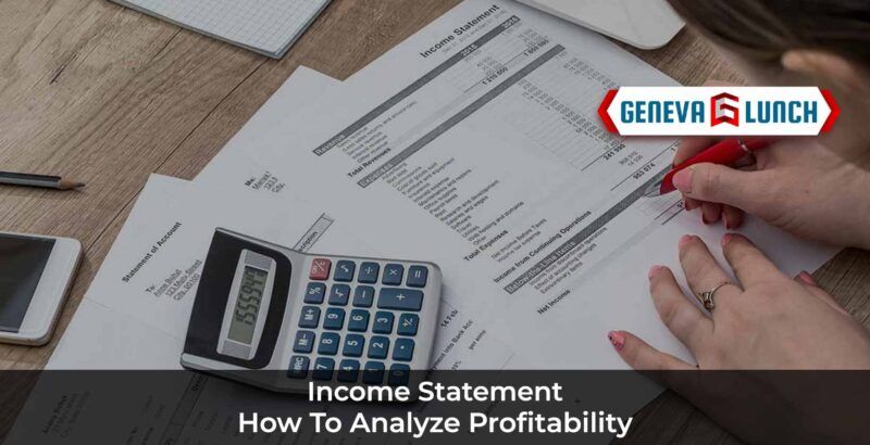Income Statement: How to Analyze Profitability - Geneva Lunch