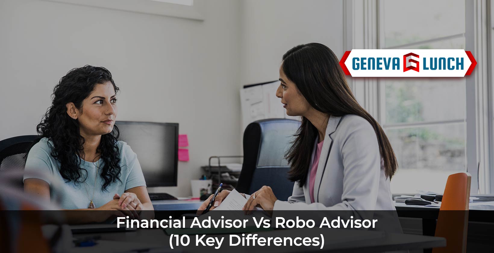 Financial Advisor Vs Robo Advisor (10 Key Differences) - Geneva Lunch