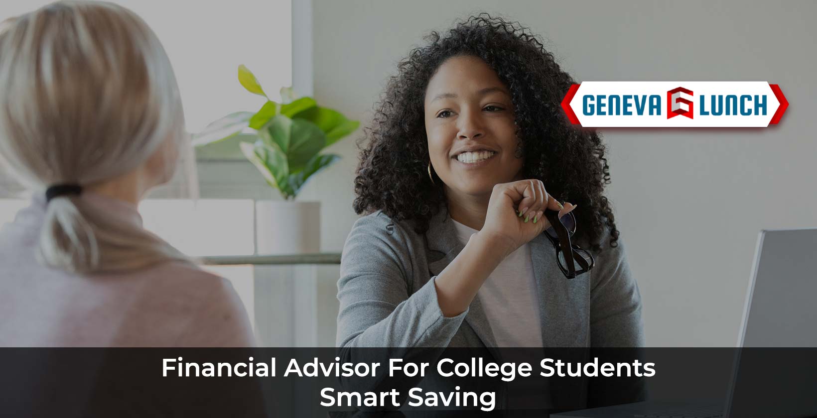 Financial Advisor for College Students: Smart Saving - Geneva Lunch