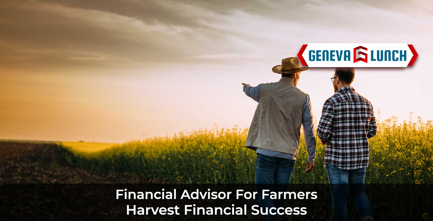 Financial Advisor for Farmers: Harvest Financial Success - Geneva Lunch