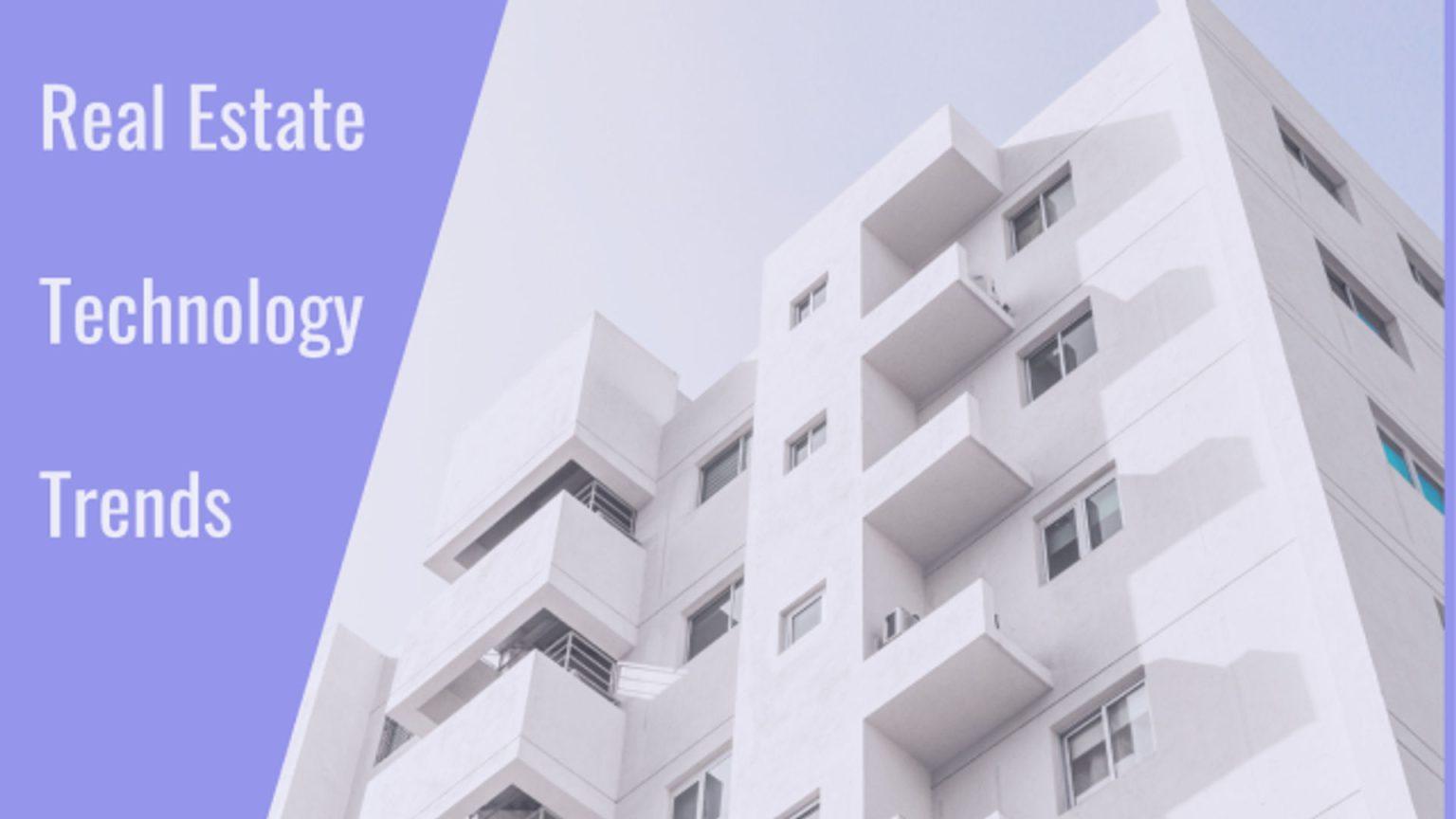 Real estate technology trends: 15 innovations in 2025