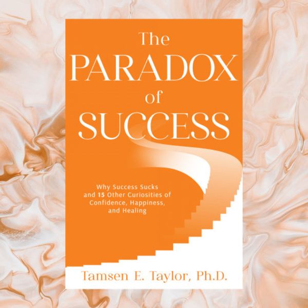The Paradox of Success | Tamsen Connects
