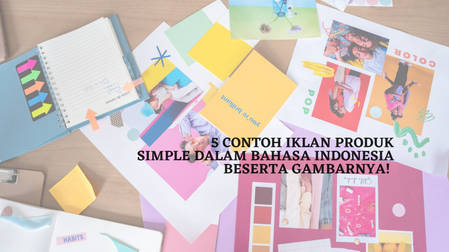 10 Contoh Iklan Produk Simple dalam Bahasa Indonesia Beserta Gambarnya