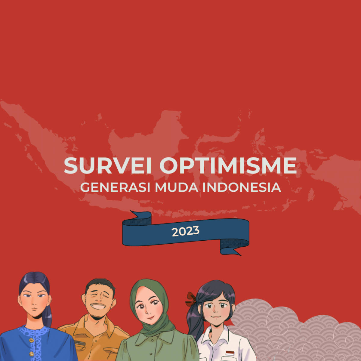 Survei Optimisme Generasi Muda Indonesia Menuju Masa Depan Indonesia Dengan Optimis 