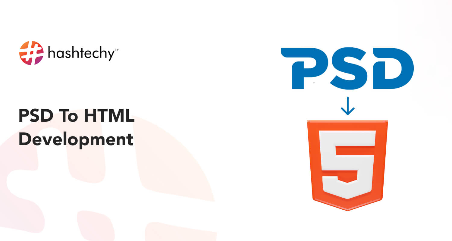 PSD to HTML Development Services | Hashtechy.