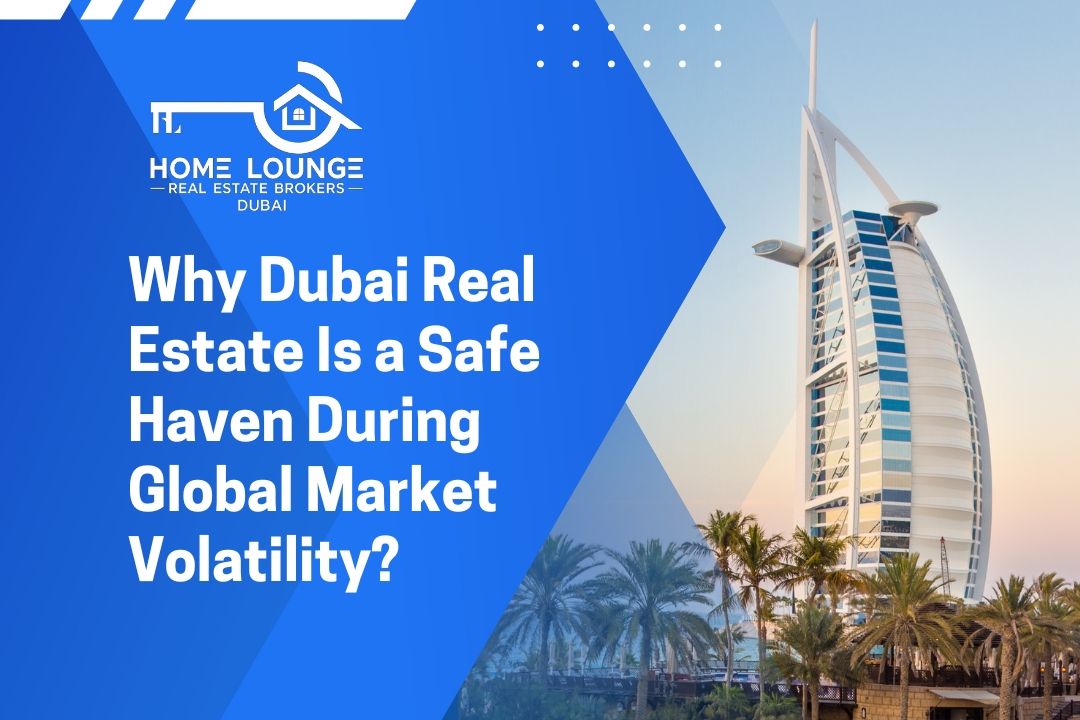 Why Dubai Real Estate Is a Safe Haven During Global Market Volatility ...