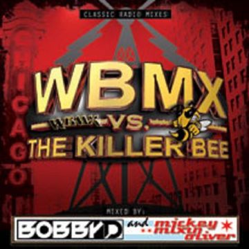 WBMX VS THE KILLER BEE vol.1 (bobby-d's set) by djxristoforos - House Mixes