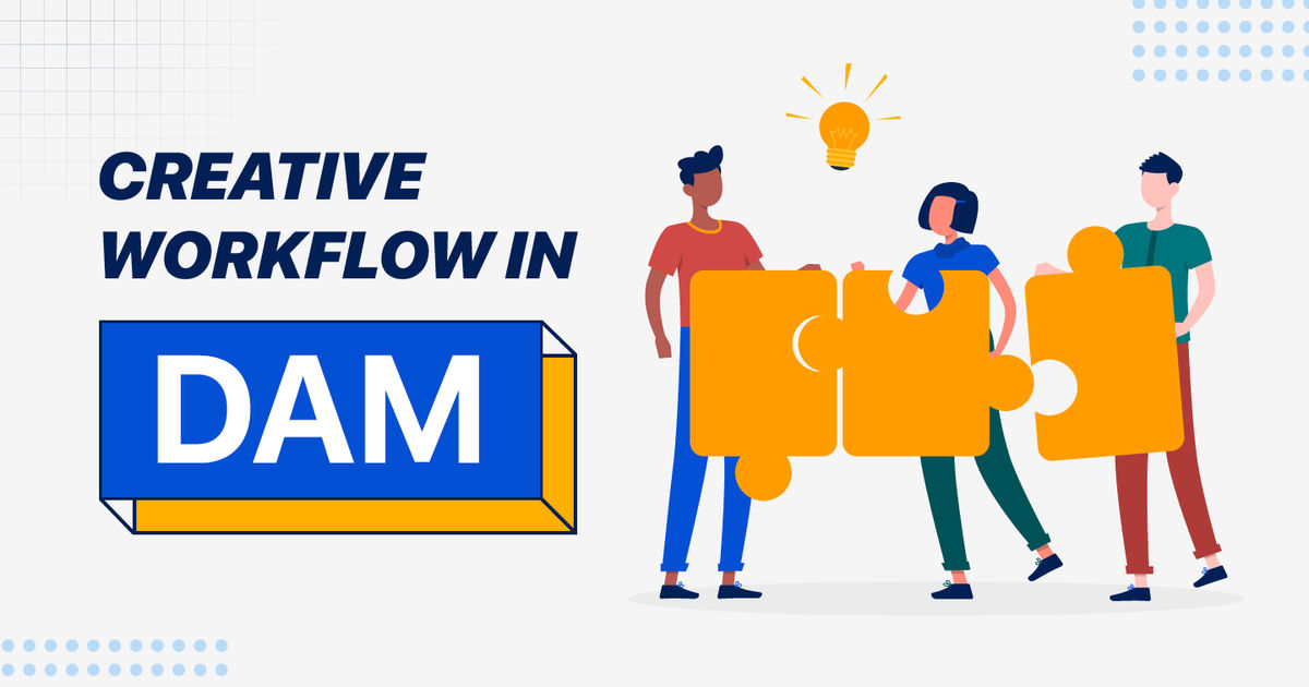 How to streamline creative workflows with DAM