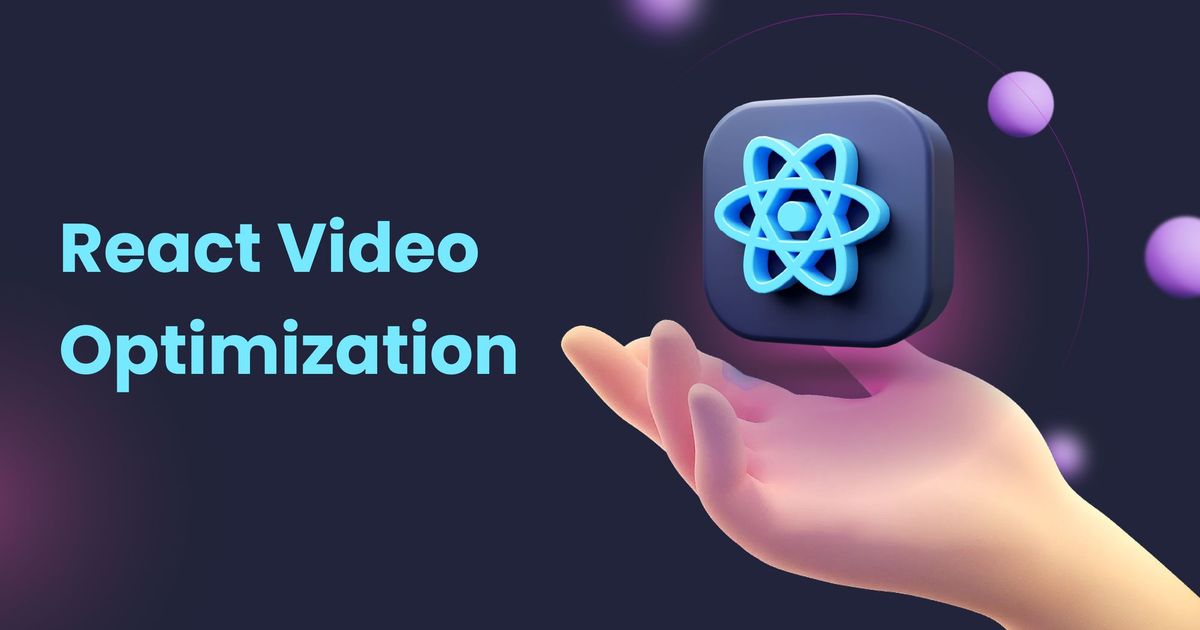React video optimization
