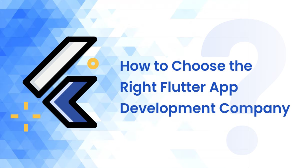 How to Choose the Best Flutter App Development Company How to Choose the Best Flutter App Development Company
