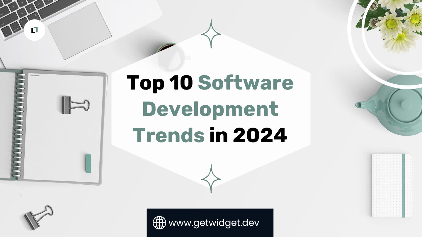 Top 10 Software Development Trends in 2024 Top 10 Software Development Trends in 2024