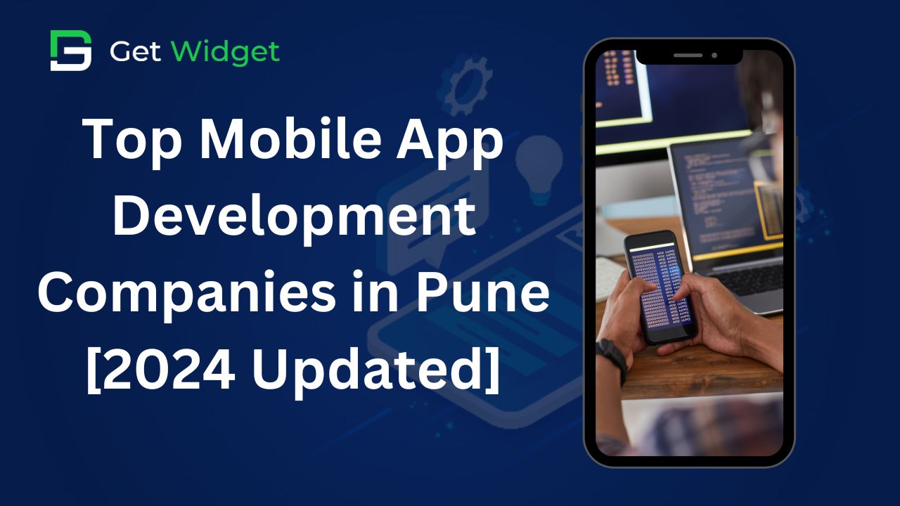 Top Mobile App Development Companies in Pune [2024 Updated]
