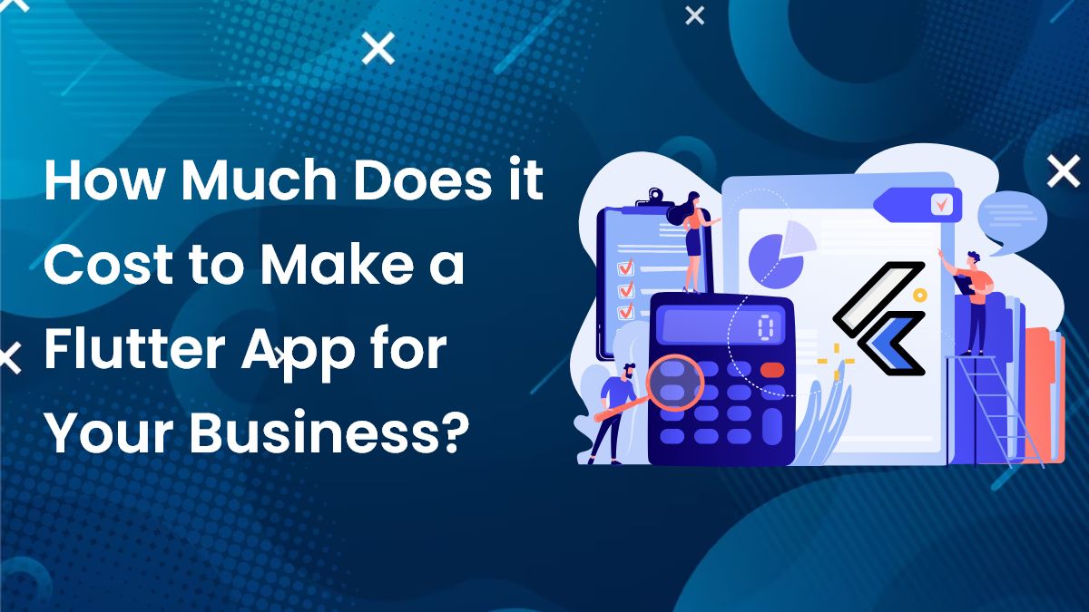 How Much Does it Cost to Make a Flutter App for Your Business? How Much Does it Cost to Make a Flutter App for Your Business?