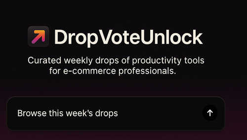 drop·vote·unlock | Weekly E-commerce Tools Discovery